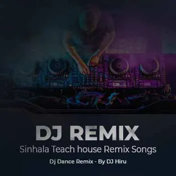 Sinhala Tech House Remix Songs DJ Remix Mp3 Download | Stream DJ Hiru SL DJ Remix | Song.lk
