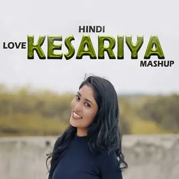 Kesariya Love Hindi Mashup Mp3 Download - Tharushi Dewmini Kumarasingha | Song.lk