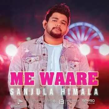Me Waare Mp3 Download - Sanjula Himala | Song.lk