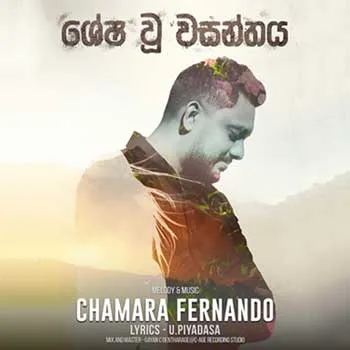 Shesha Wu Wasanthaya Mp3 Download - Chamara Fernando | Song.lk