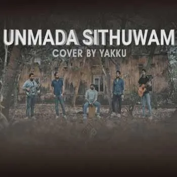 Unmada Sithuwam (Cover) Mp3 Download - YAKKU | Song.lk