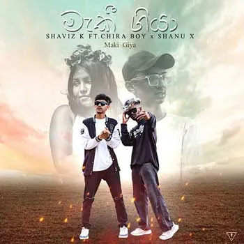 Maki Giya Mp3 Download - Chira Boy Ft Shanu X Ft Shaviz K | Song.lk